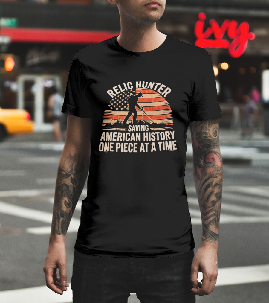 Relic Hunter Saving American History One Piece At A Time With Patriotic Flag And Metal Detector T-Shirt