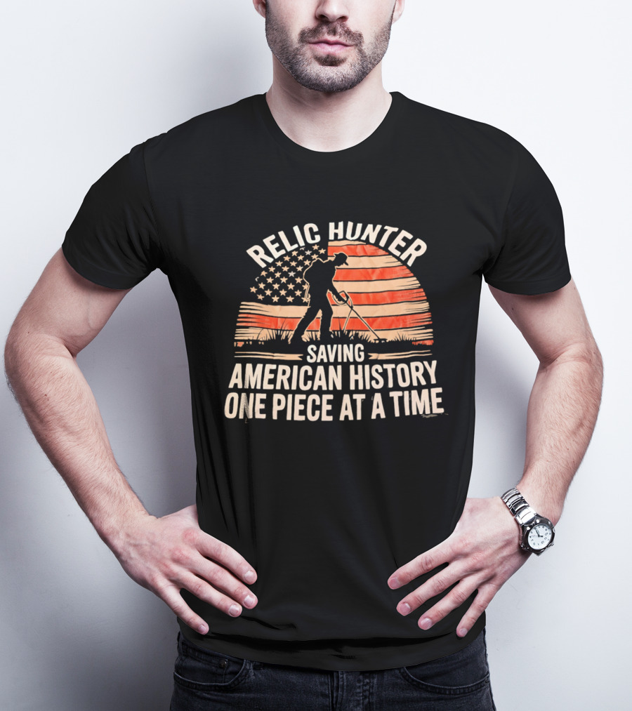 Relic Hunter Saving American History One Piece At A Time With Patriotic Flag And Metal Detector T-Shirt