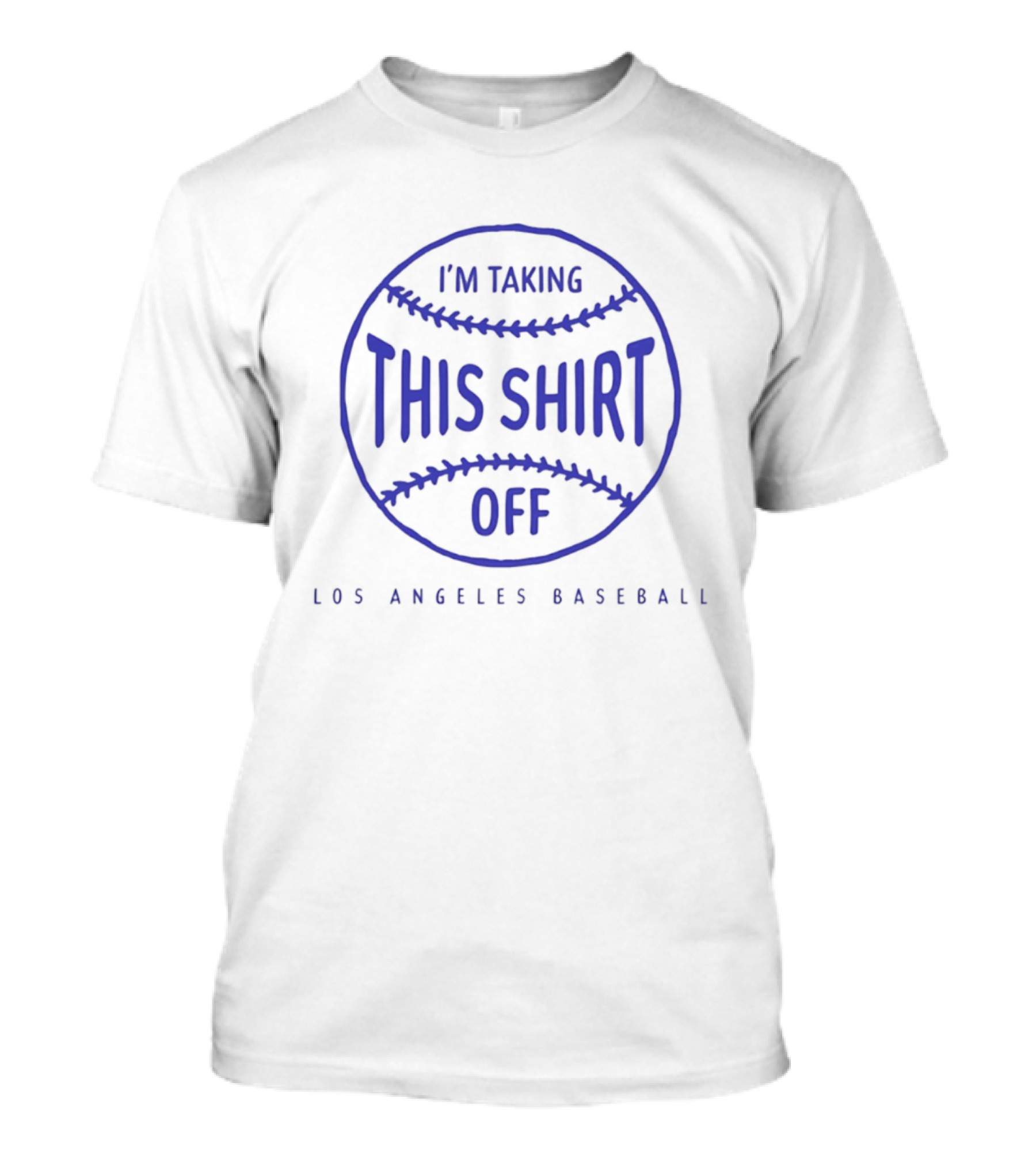 Los Angeles Baseball I'm Taking This Off T-Shirt