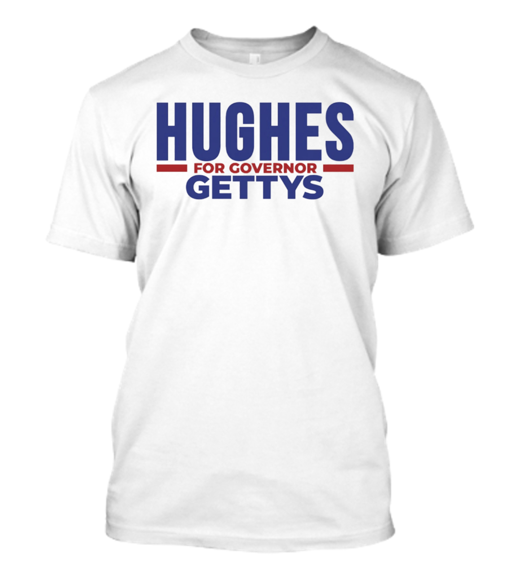 Hughes For Governor 2026 Gettys Campaign T-Shirt