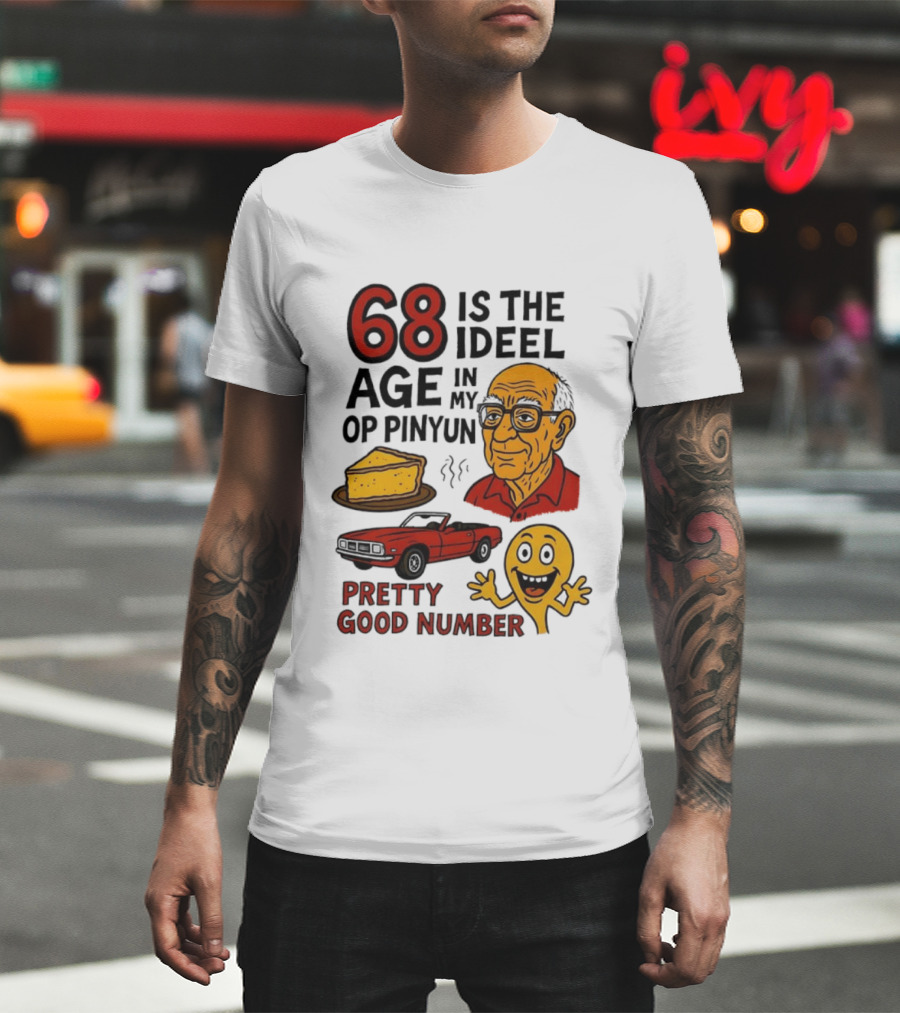68 Is The Ideel Age In My Op Pinyun With Classic Car Pie And Pretty Good Number T-Shirt