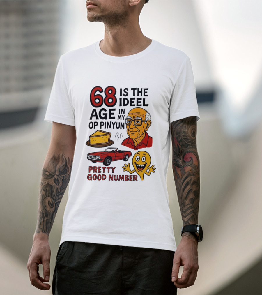 68 Is The Ideel Age In My Op Pinyun With Classic Car Pie And Pretty Good Number T-Shirt