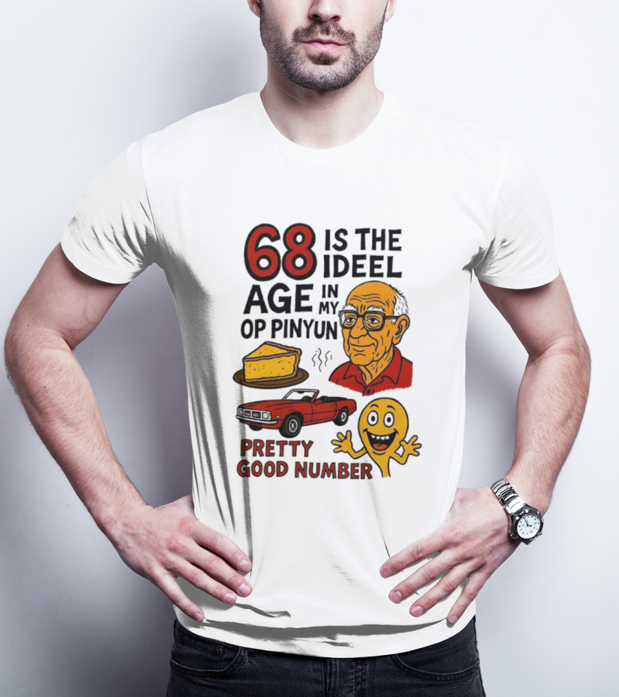 68 Is The Ideel Age In My Op Pinyun With Classic Car Pie And Pretty Good Number T-Shirt
