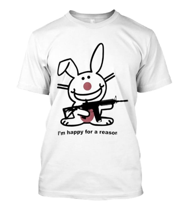 Bunny I'm Happy For A Reason With Pink Nose And Rifle T-Shirt