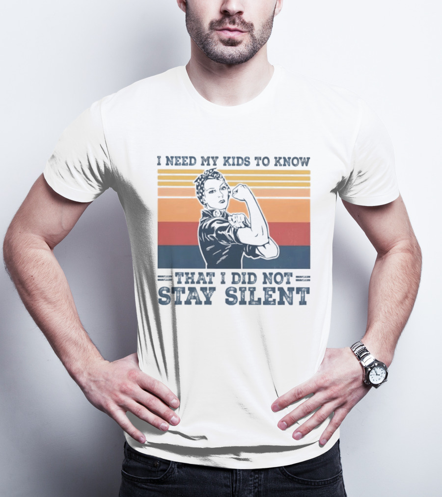 I Need My Kids To Know That I Did Not Stay Silent Retro Feminist Empowerment T-Shirt
