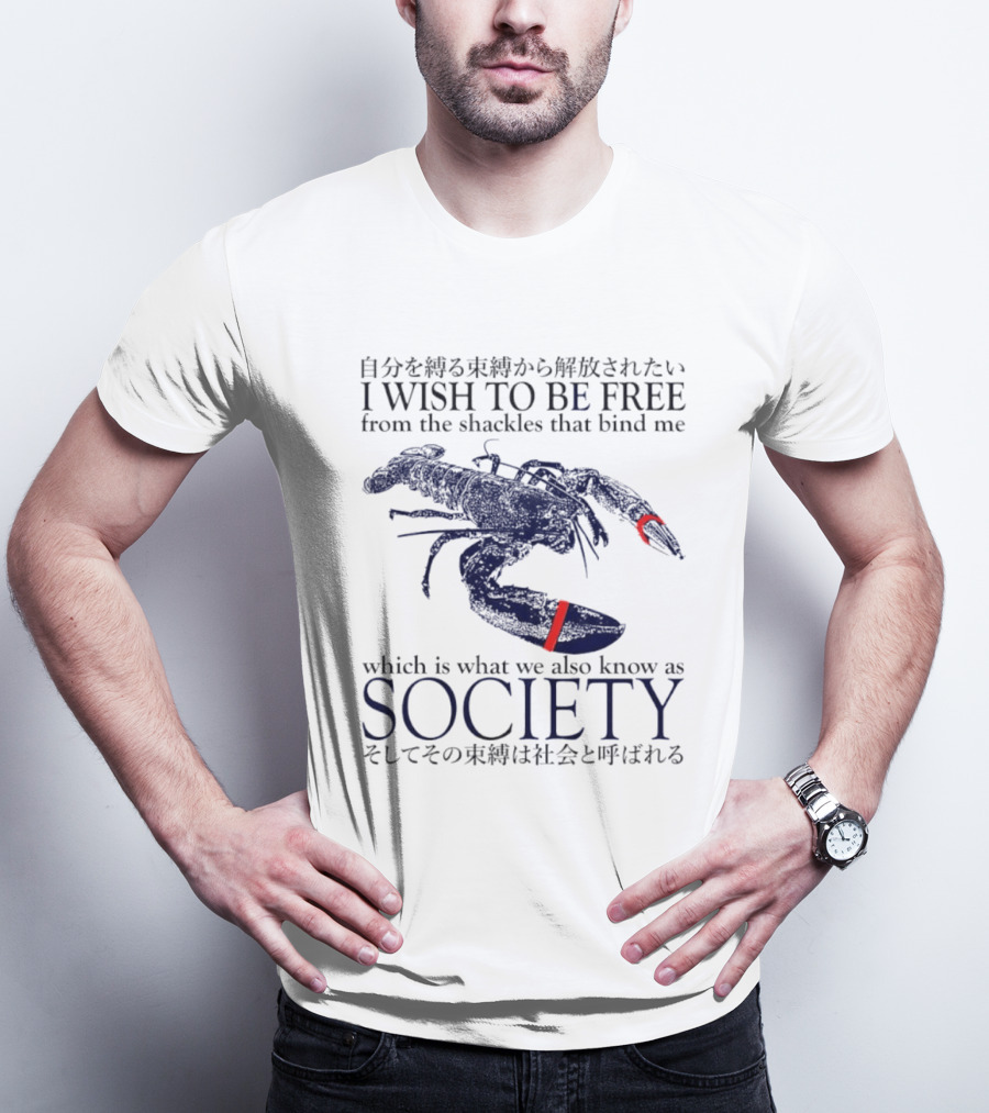 I Wish To Be Free From The Shackles That Bind Me Society Lobster T-Shirt