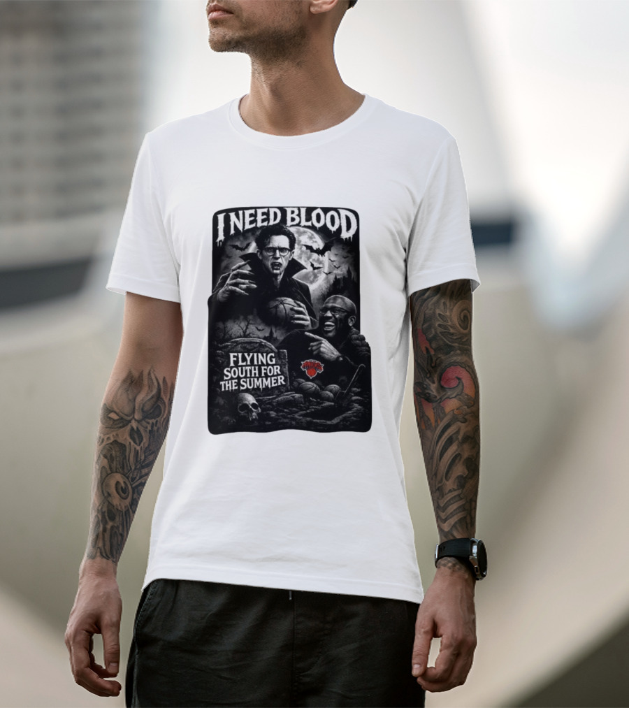 New York Knicks I Need Blood Flying South For The Summer Vampires Basketball T-Shirt