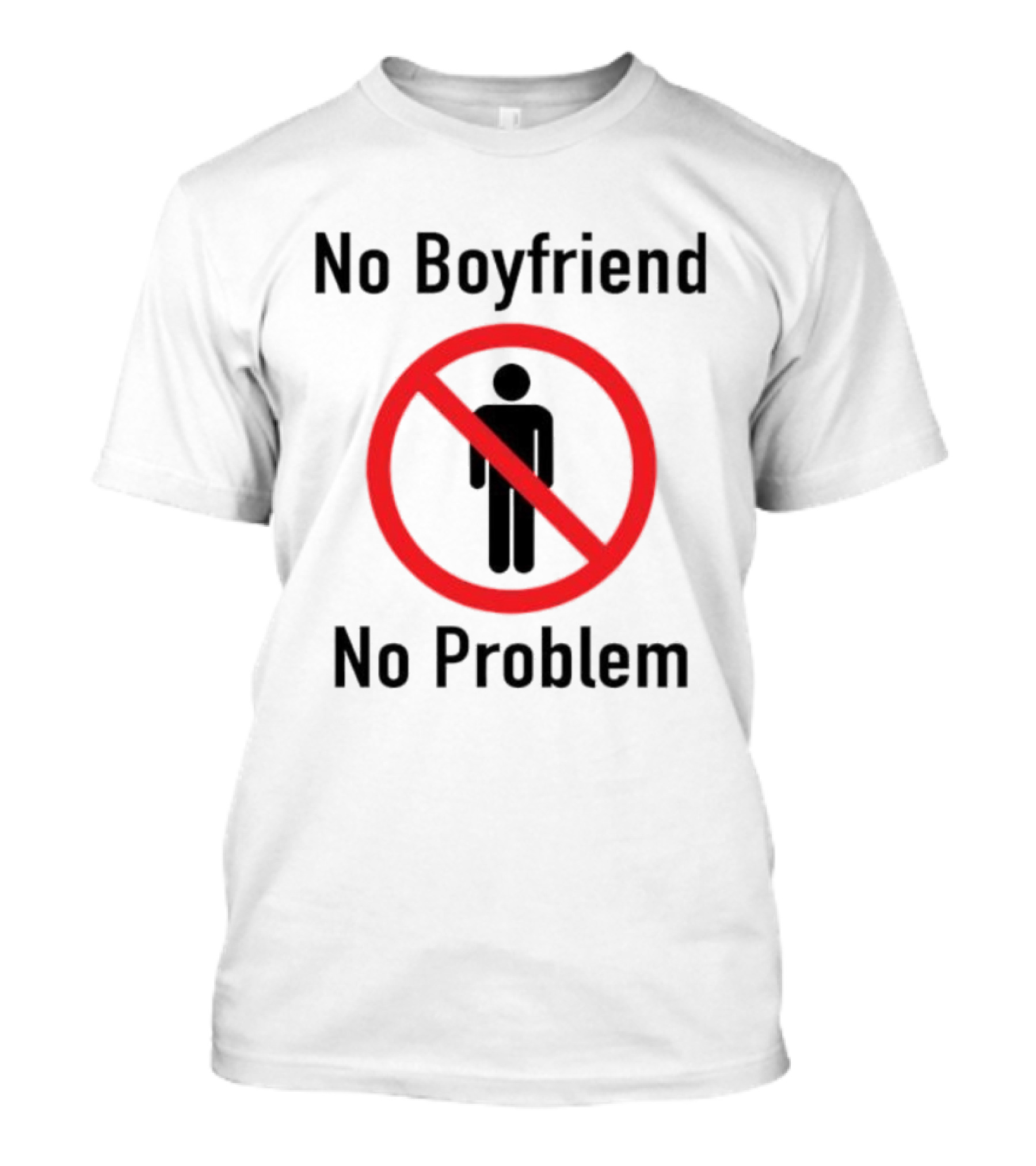 No Boyfriend No Problem Red Prohibition Sign T-Shirt