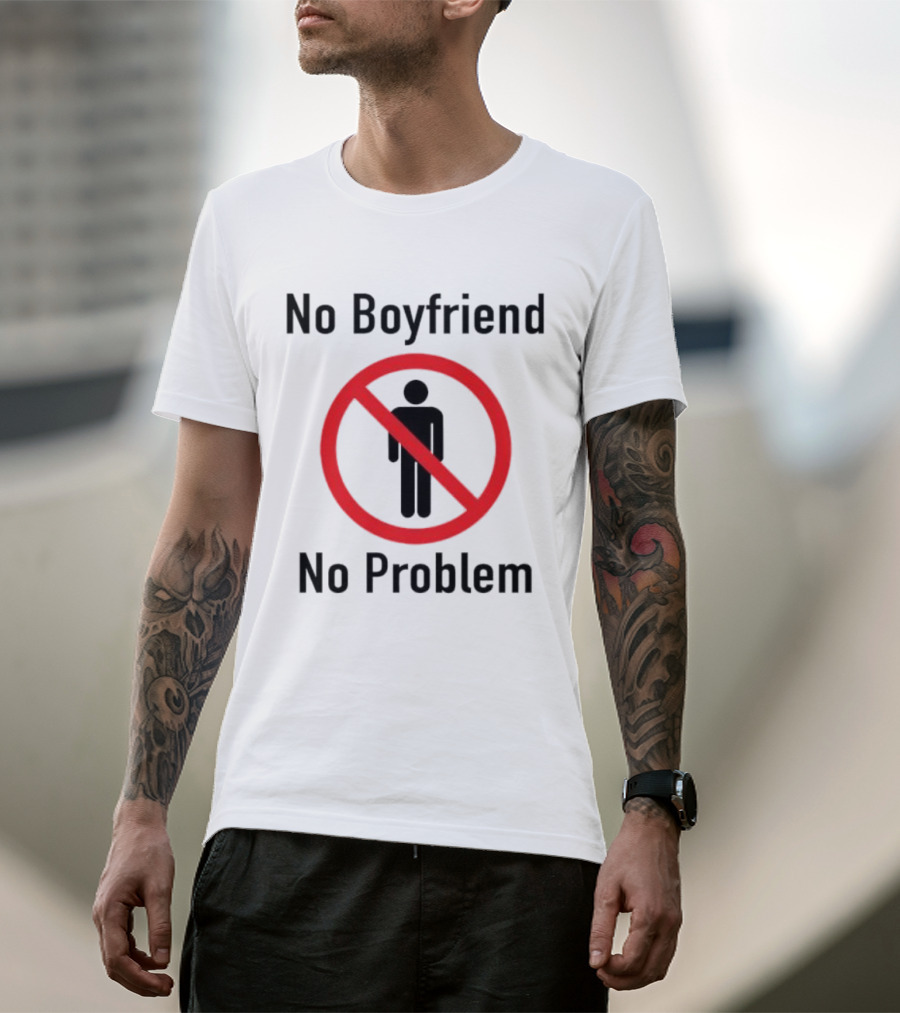 No Boyfriend No Problem Red Prohibition Sign T-Shirt