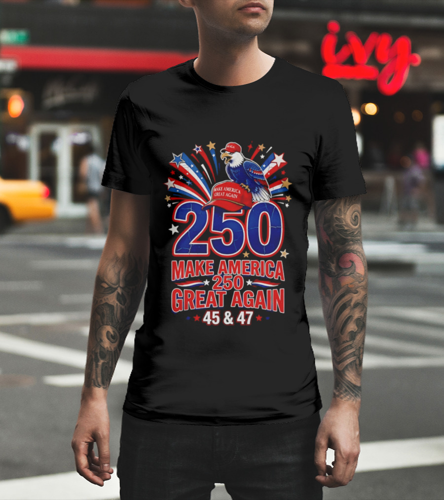 Make America 250 Great Again 45 And 47 Majestic Eagle Patriotic Display T-Shirt