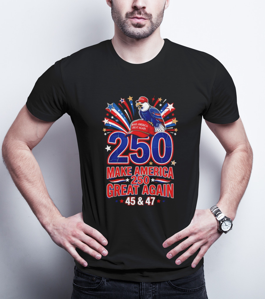 Make America 250 Great Again 45 And 47 Majestic Eagle Patriotic Display T-Shirt