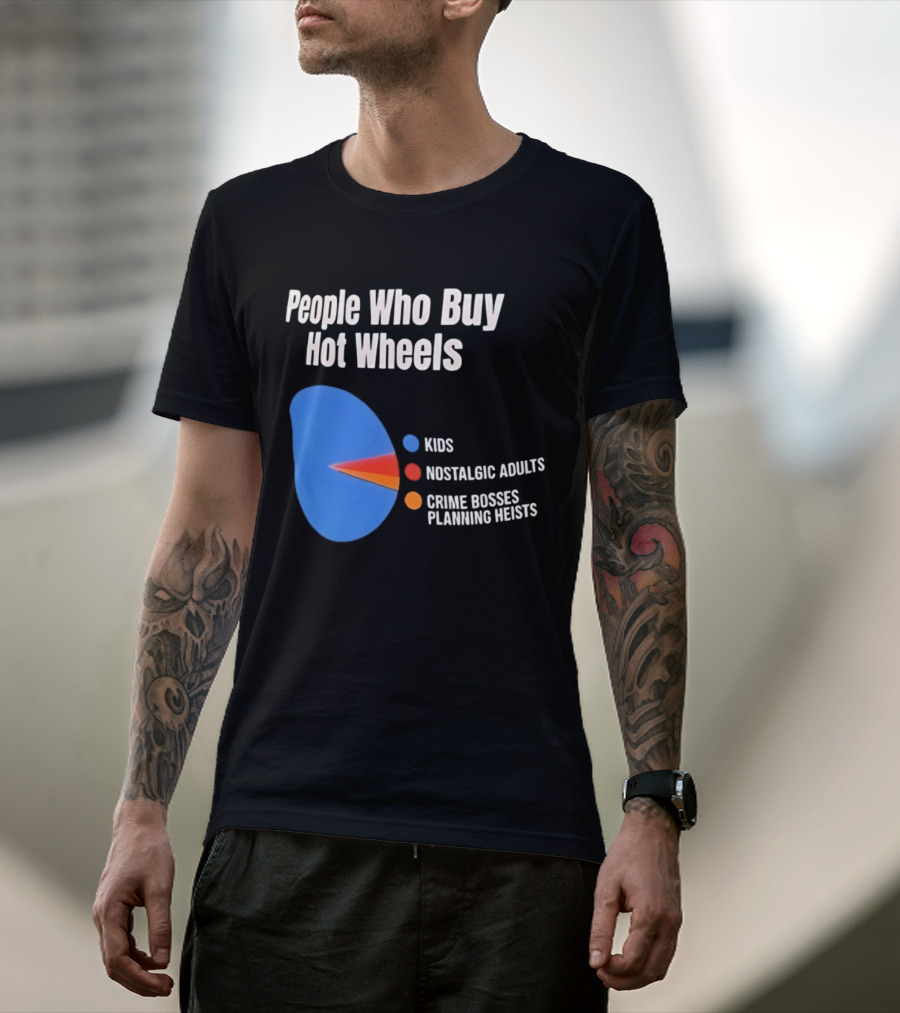 People Who Buy Hot Wheels Kids Nostalgic Adults Crime Bosses Planning Heists T-Shirt