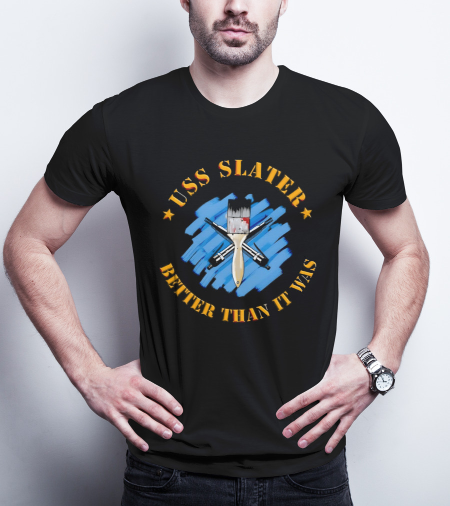 USS Slater Better Than It Was Paintbrush And Blue Strokes T-Shirt