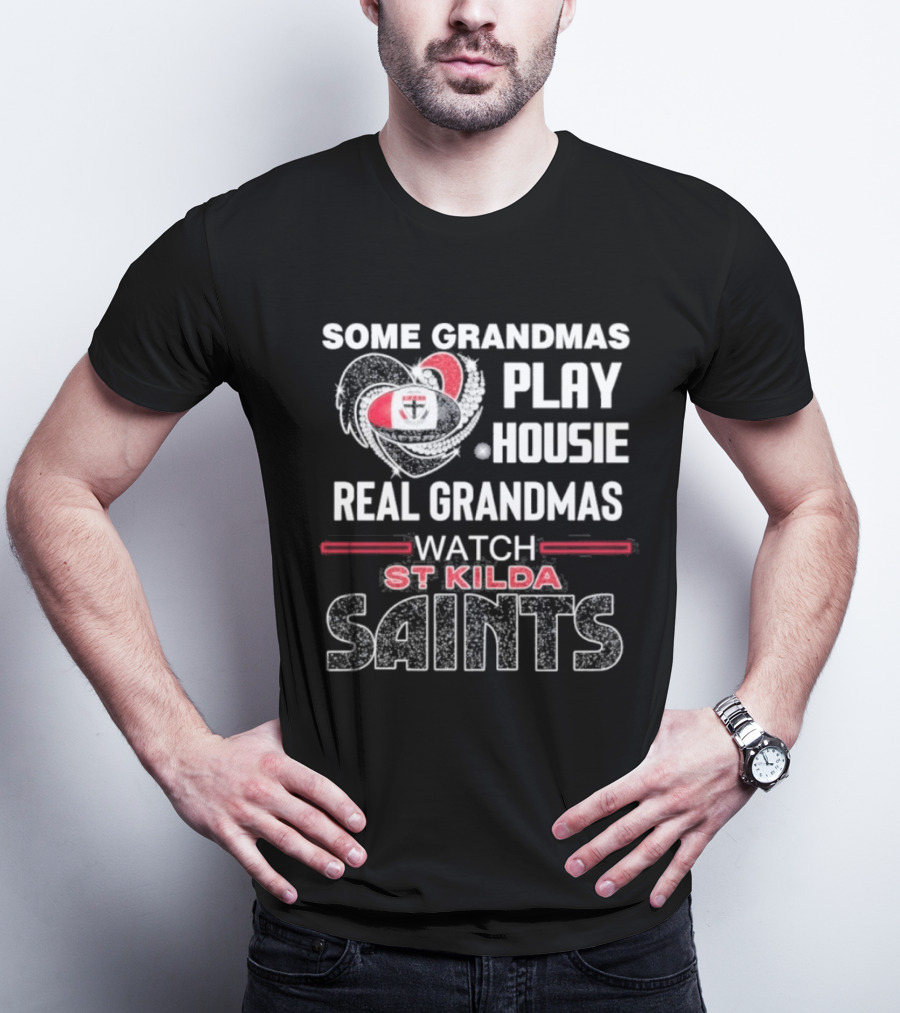 Some Grandmas Play Housie Real Grandmas St Kilda Saints T-Shirt