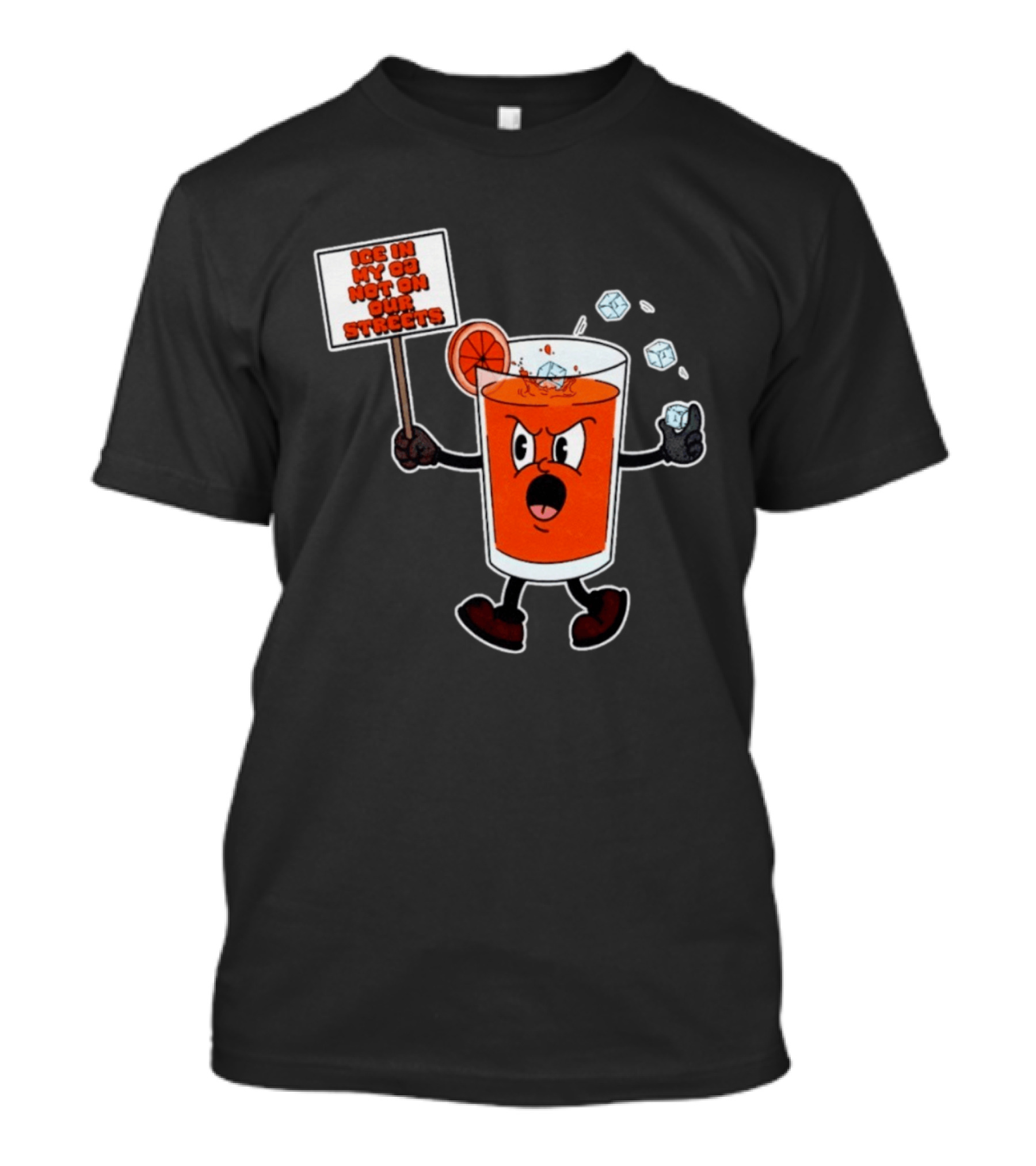 Ice In My OJ Not On Our Streets T-Shirt