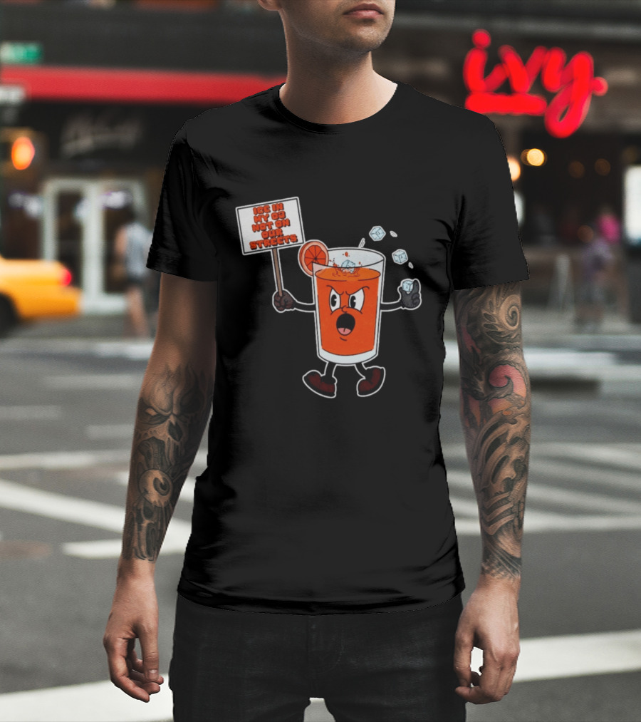 Ice In My OJ Not On Our Streets T-Shirt