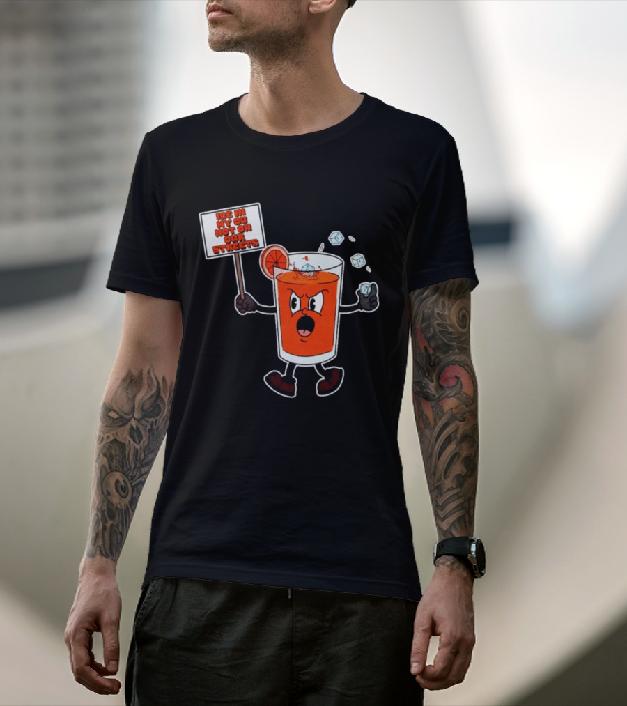 Ice In My OJ Not On Our Streets T-Shirt