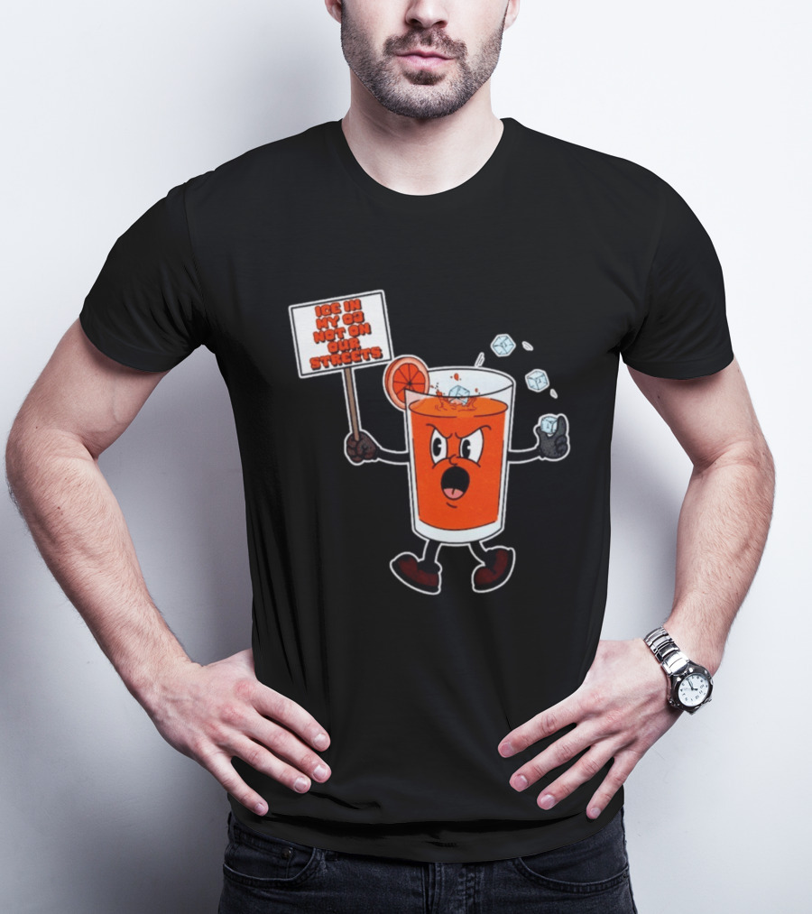 Ice In My OJ Not On Our Streets T-Shirt