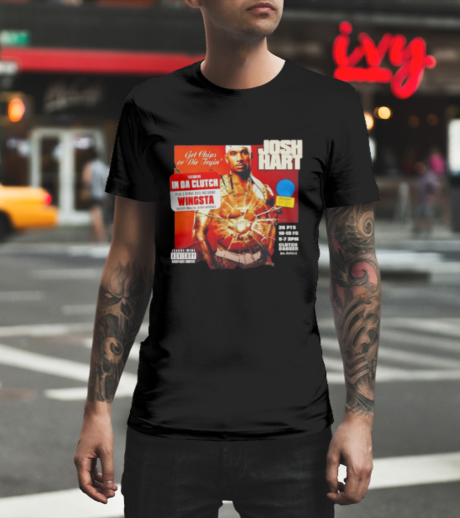 Josh Hart Get Chips Or Die Tryin Featuring In Da Clutch Plus 3 Bonus Cuts Including Wingsta T-Shirt