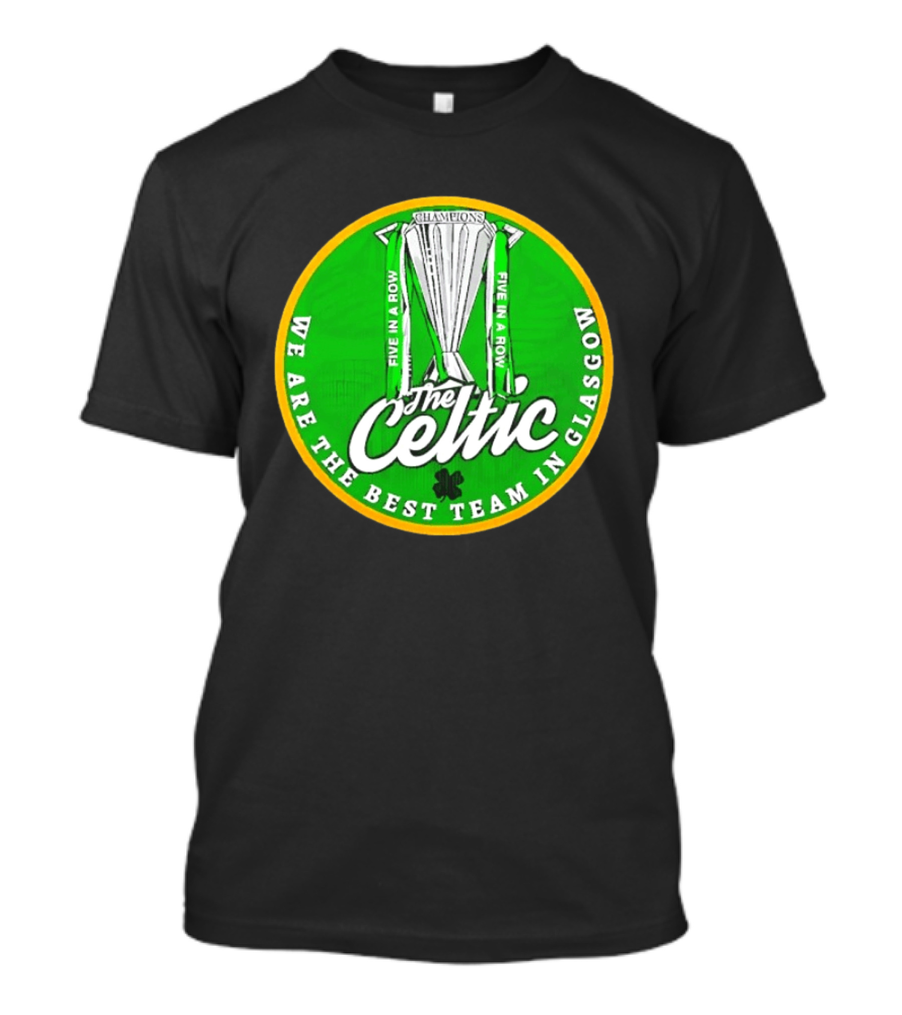Celtic FC Five In A Row Champions We Are The Best Team In Glasgow T-Shirt