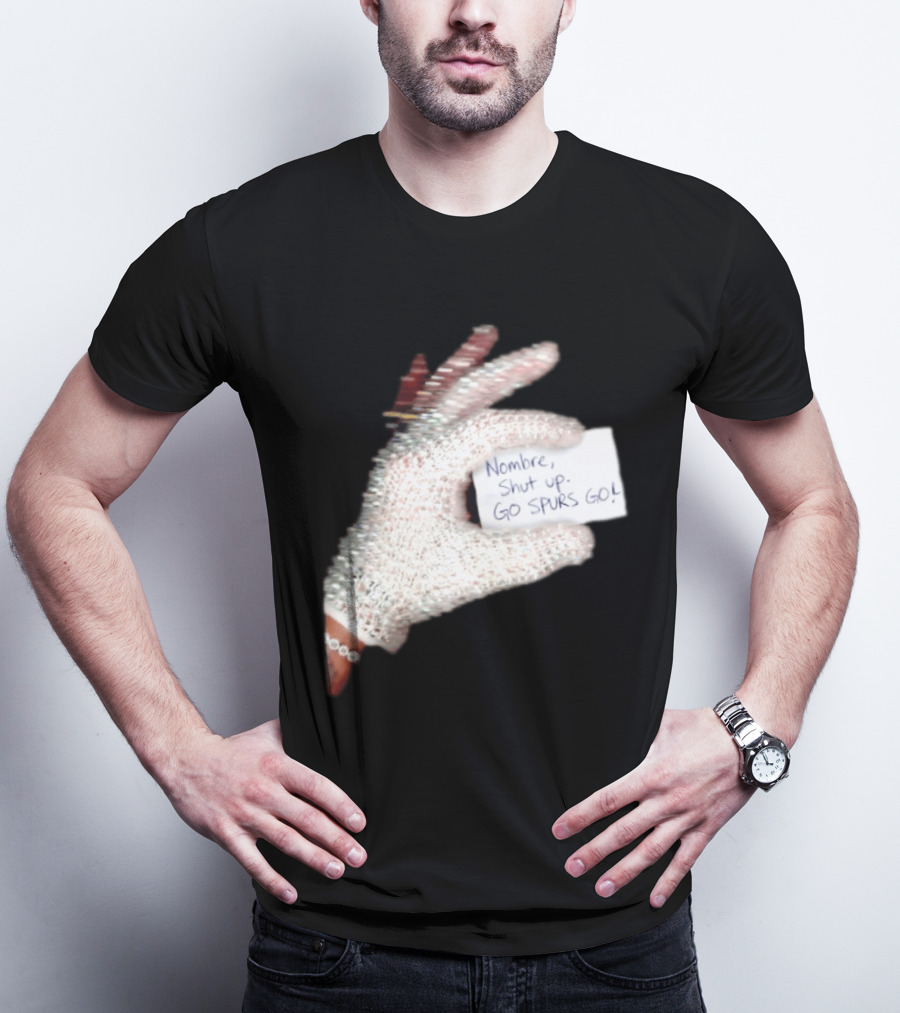 Drake Iceman Nombre Shut Up Go Spurs Go San Antonio Spurs Glove Sign T-Shirt