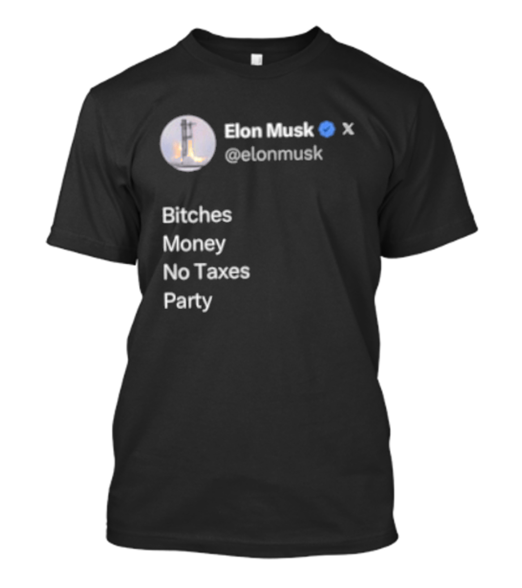 Elon Musk Twitter Verified Bitches Money No Taxes Party T-Shirt