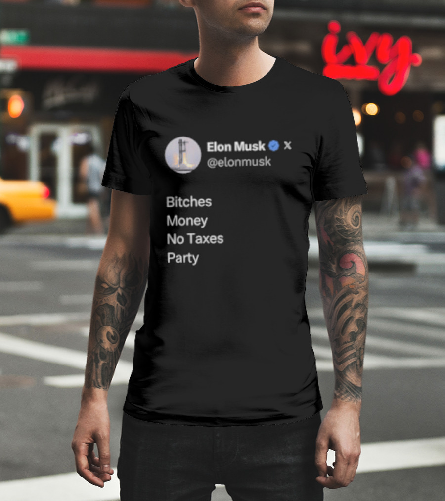 Elon Musk Twitter Verified Bitches Money No Taxes Party T-Shirt