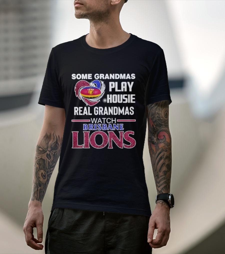Some Grandmas Play Housie Real Grandmas Brisbane Lions T-Shirt