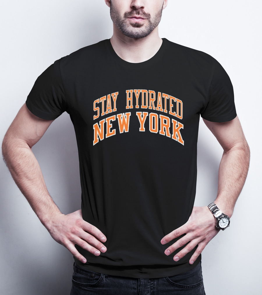 Stay Hydrated New York Knicks Basketball Fan T-Shirt