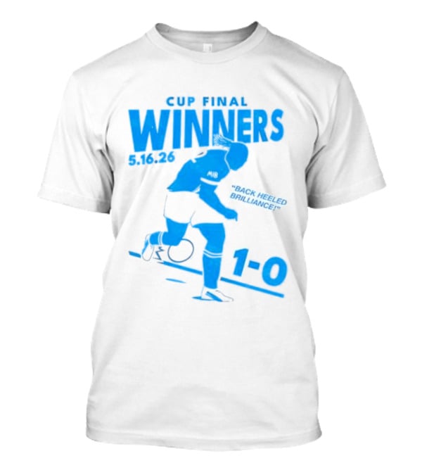 Cup Final Winners 2026 Back Heeled Brilliance 1 0 T-Shirt