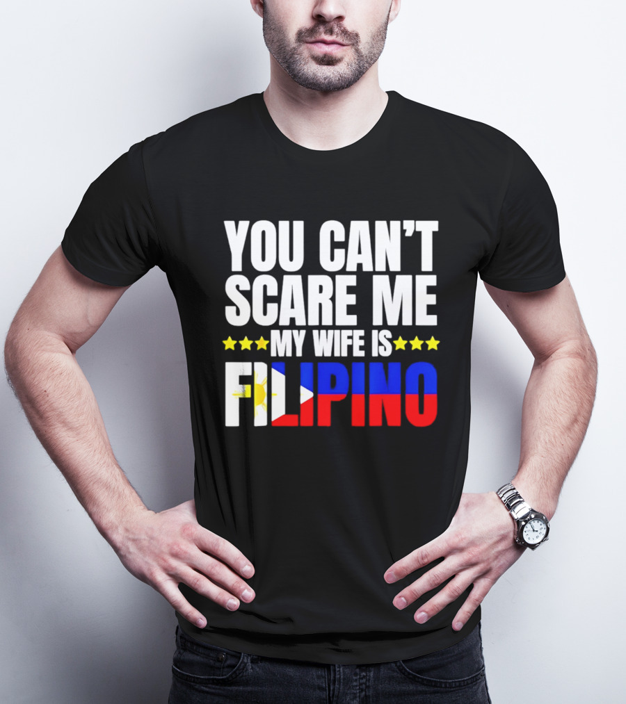 You Can't Scare Me My Wife Is Filipino Flag Colors Stars T-Shirt