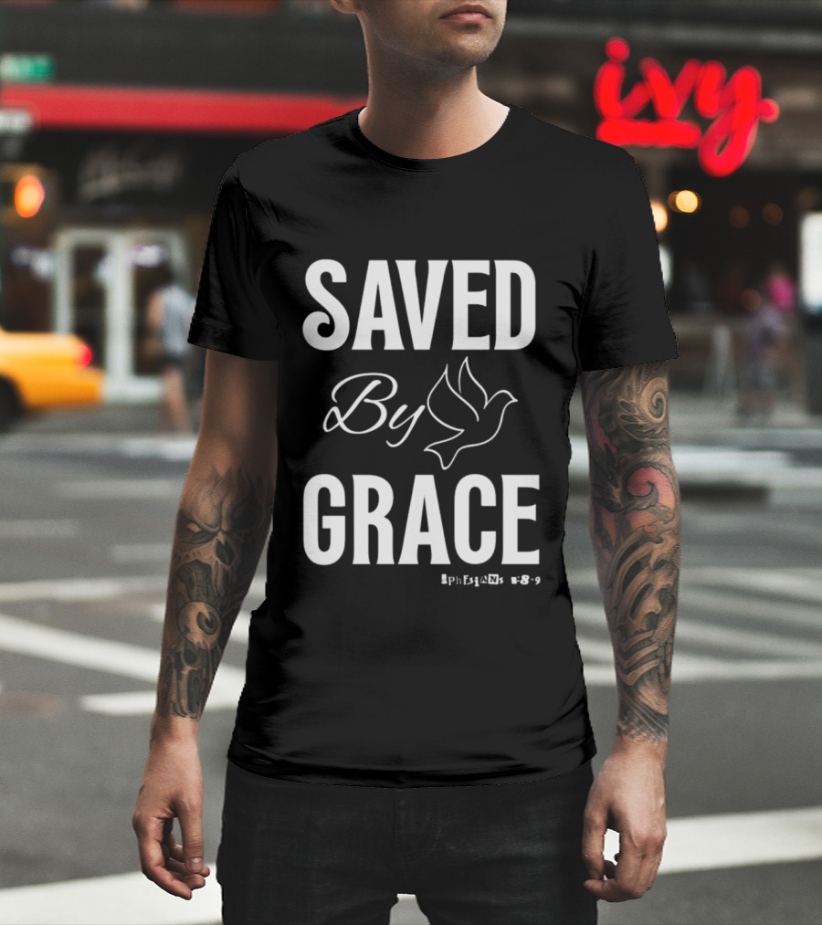 Saved By Grace Ephesians 2:8 9 Dove T-Shirt