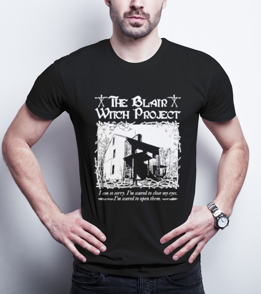 The Blair Witch Project I Am So Sorry I'm Scared To Close My Eyes Open Them T-Shirt