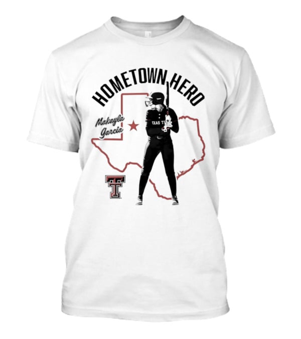 Hometown Hero Makayla Garcia Texas Tech Softball State T-Shirt