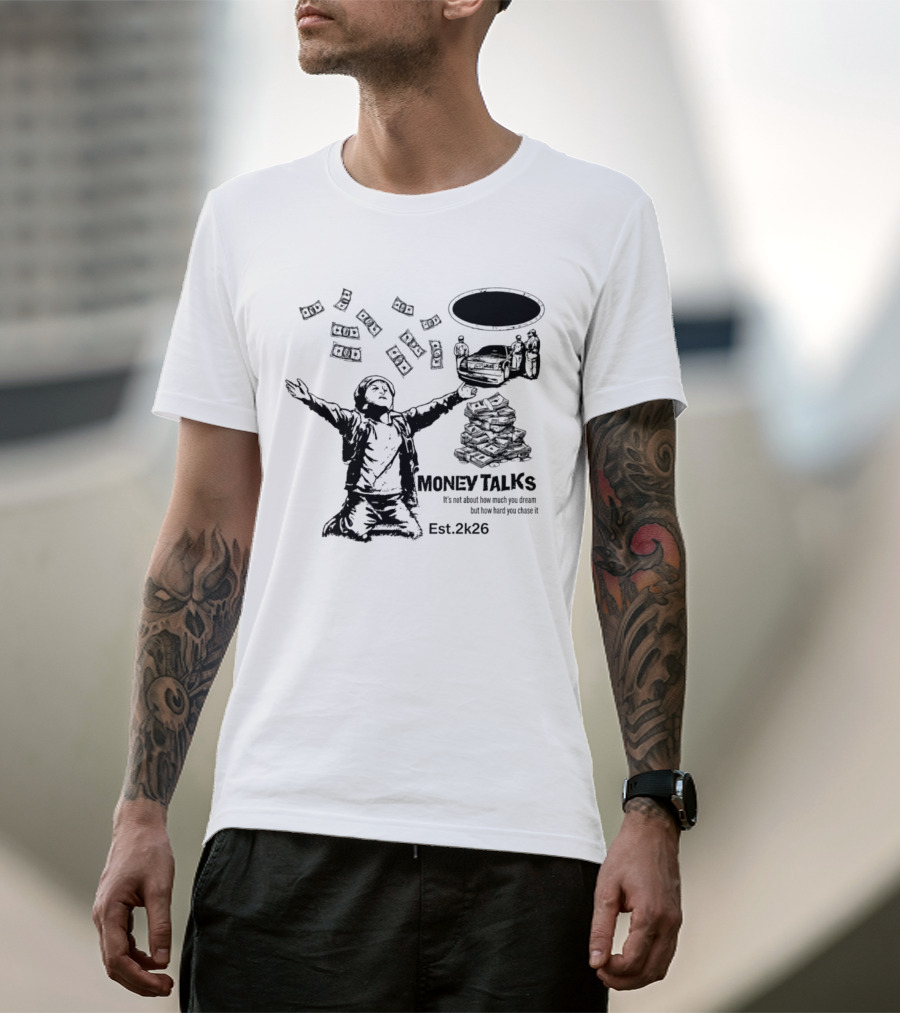 Money Talks It's Not About How Much You Dream But How Hard You Chase It Est. 2k26 T-Shirt