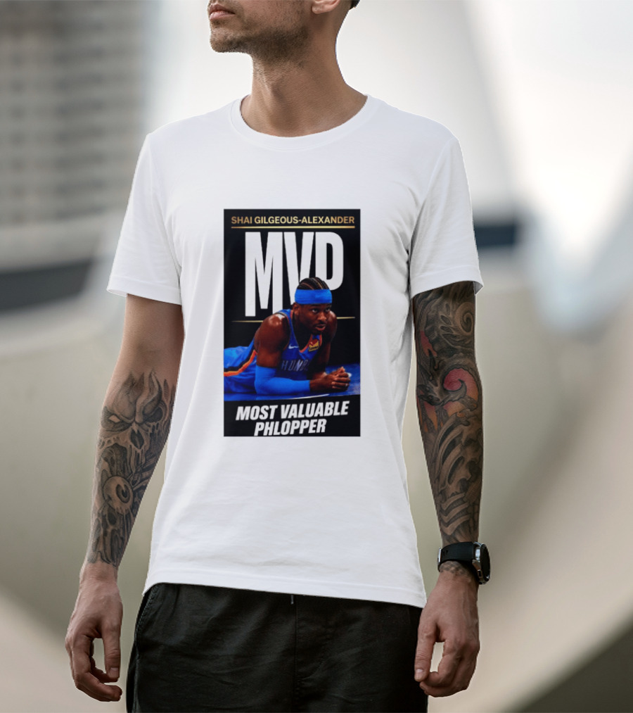 Shai Gilgeous Alexander MVP Most Valuable Phlopper NBA Player Oklahoma City Thunder T-Shirt