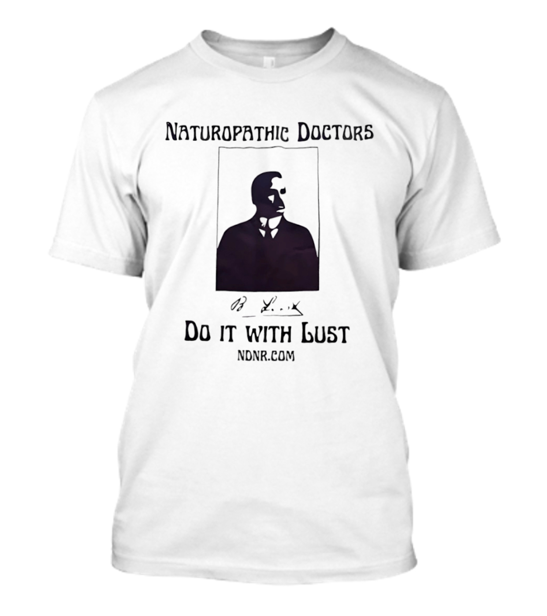 Naturopathic Doctors Do It With Lust Man Drawing NONR.com T-Shirt