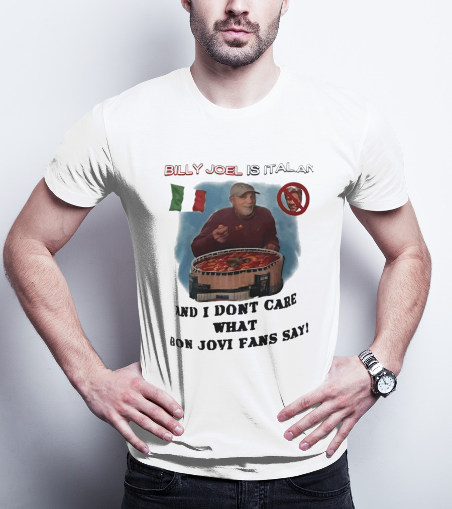 Billy Joel Is Italian Italy Flag No Bon Jovi Fans I Don't Care T-Shirt
