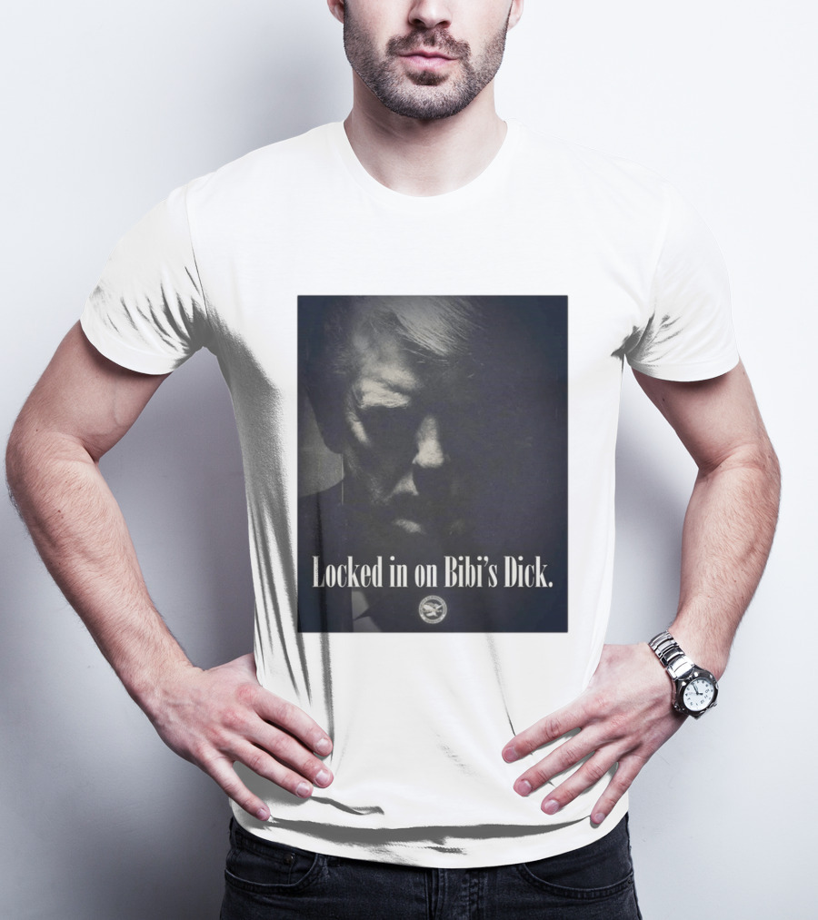 Locked In On Bibi's Dick T-Shirt