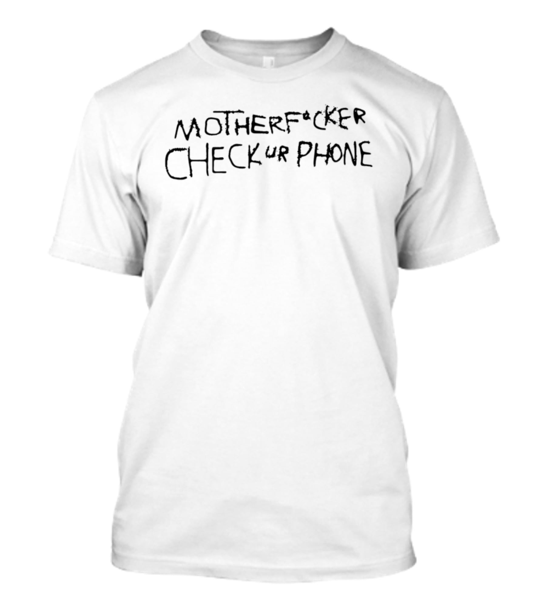 MOTHERFCKER CHECK Ur PHONE T-Shirt