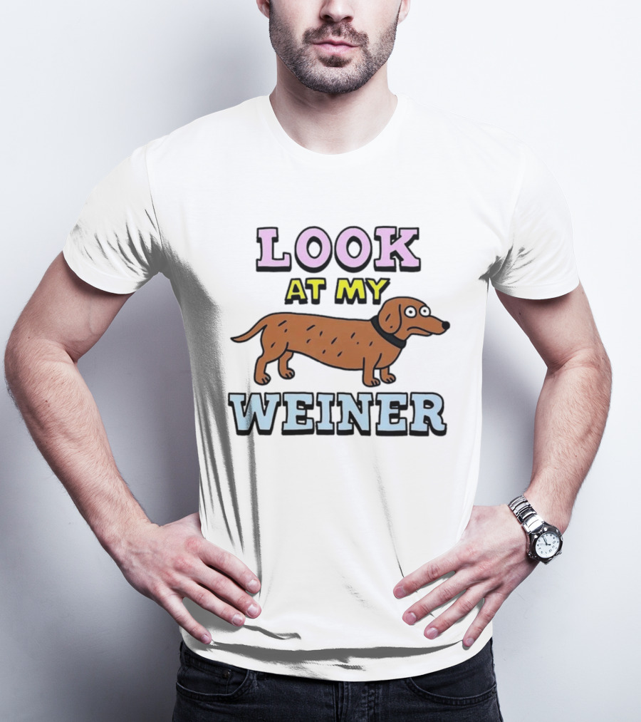 Look At My Weiner Dachshund Wiener Sausage Dog Pet Animal Lovers T-Shirt