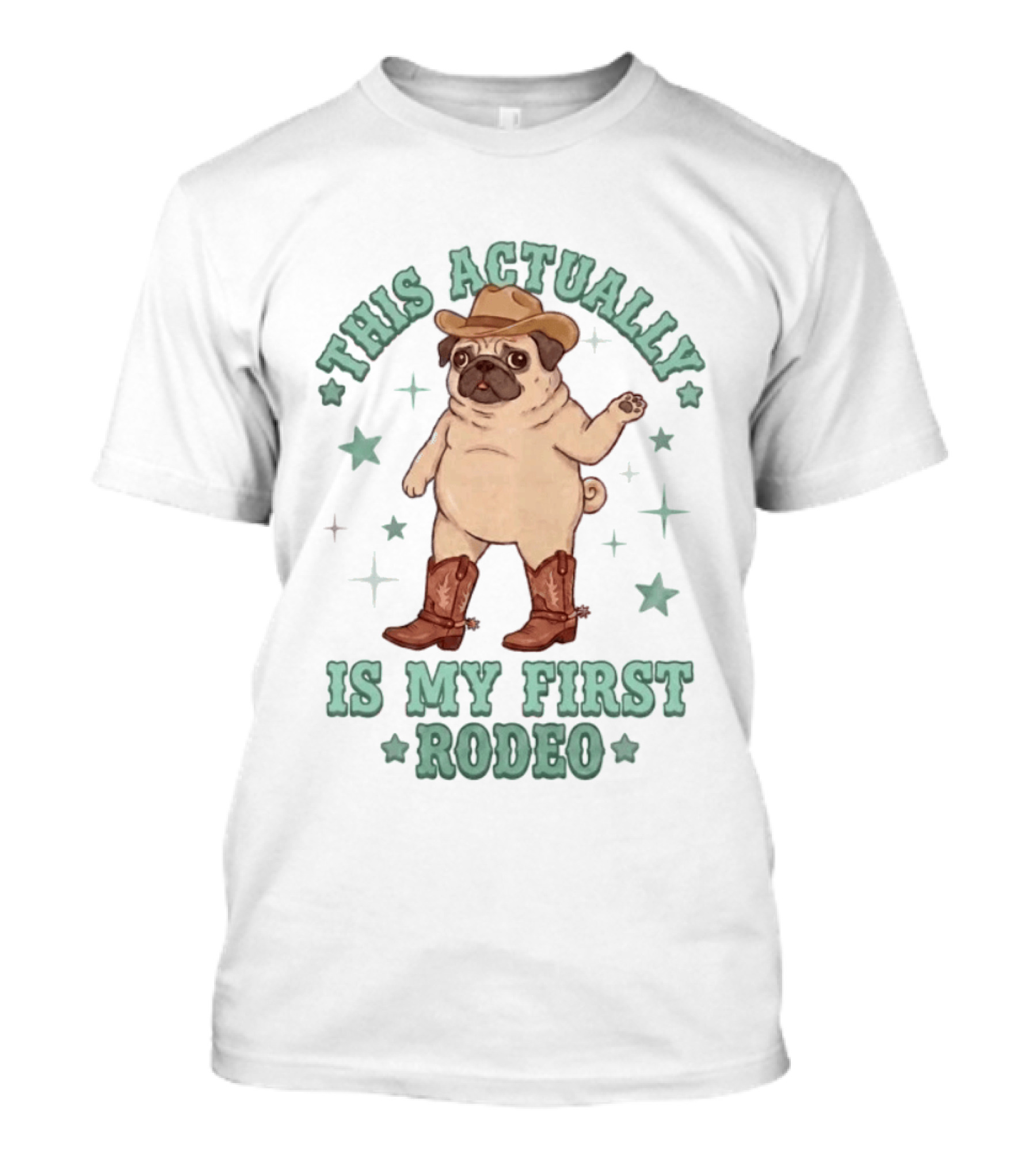 Pug This Actually Is My First Rodeo Cowboy Hat And Boots T-Shirt