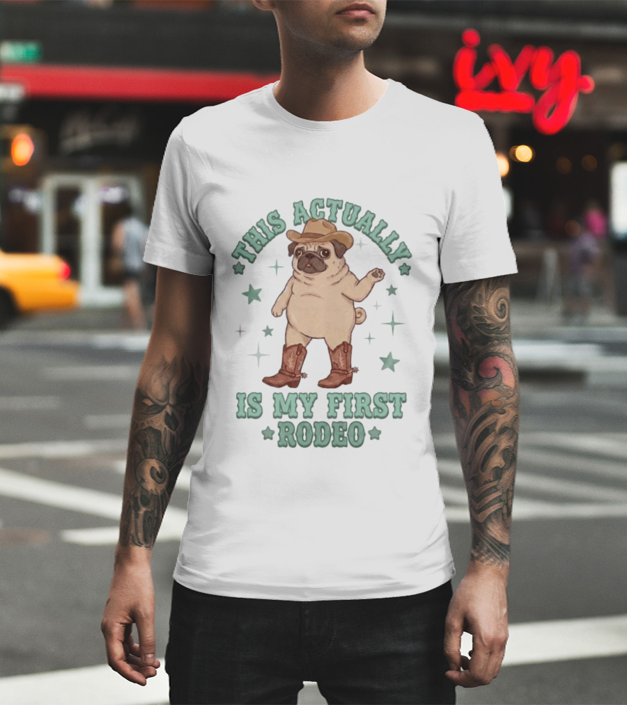 Pug This Actually Is My First Rodeo Cowboy Hat And Boots T-Shirt