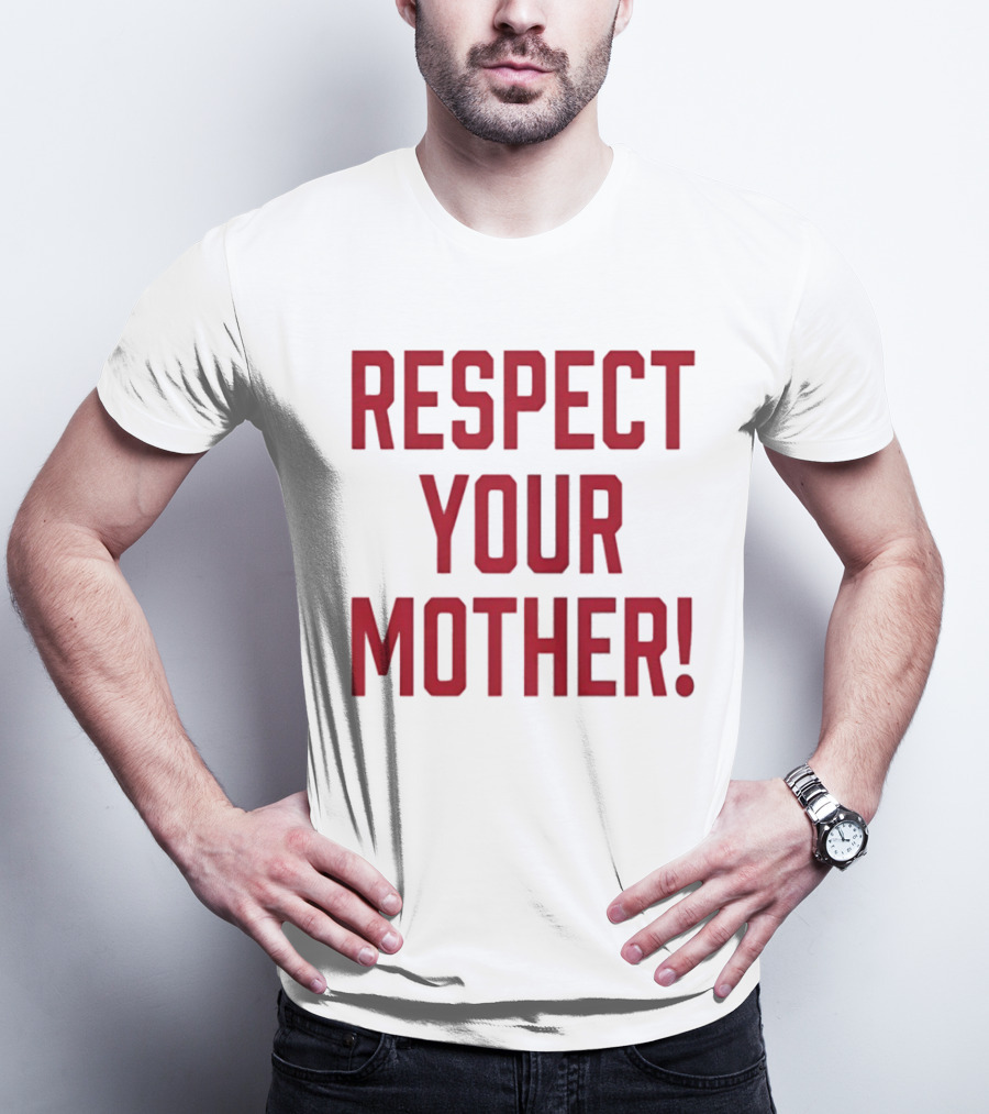 Respect Your Mother Mom Parent Love Family Appreciation Guiding Principles T-Shirt