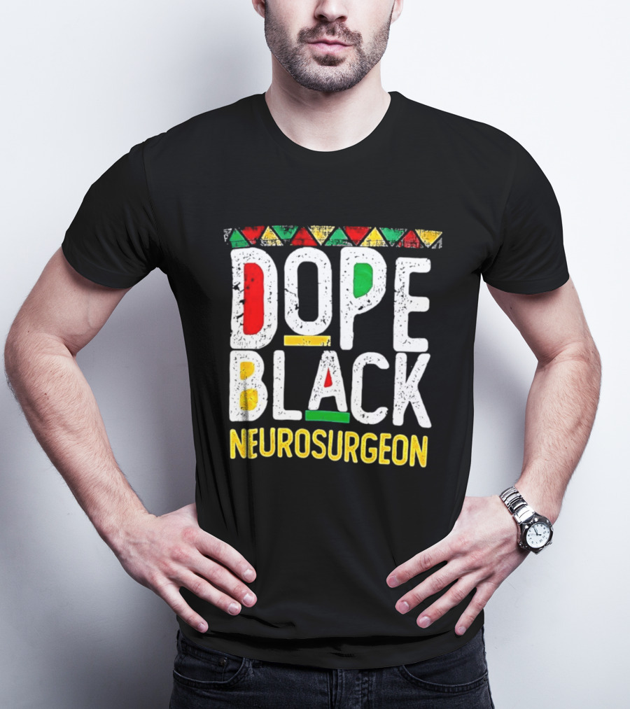 Dope Black Neurosurgeon Inspirational Pride T-Shirt
