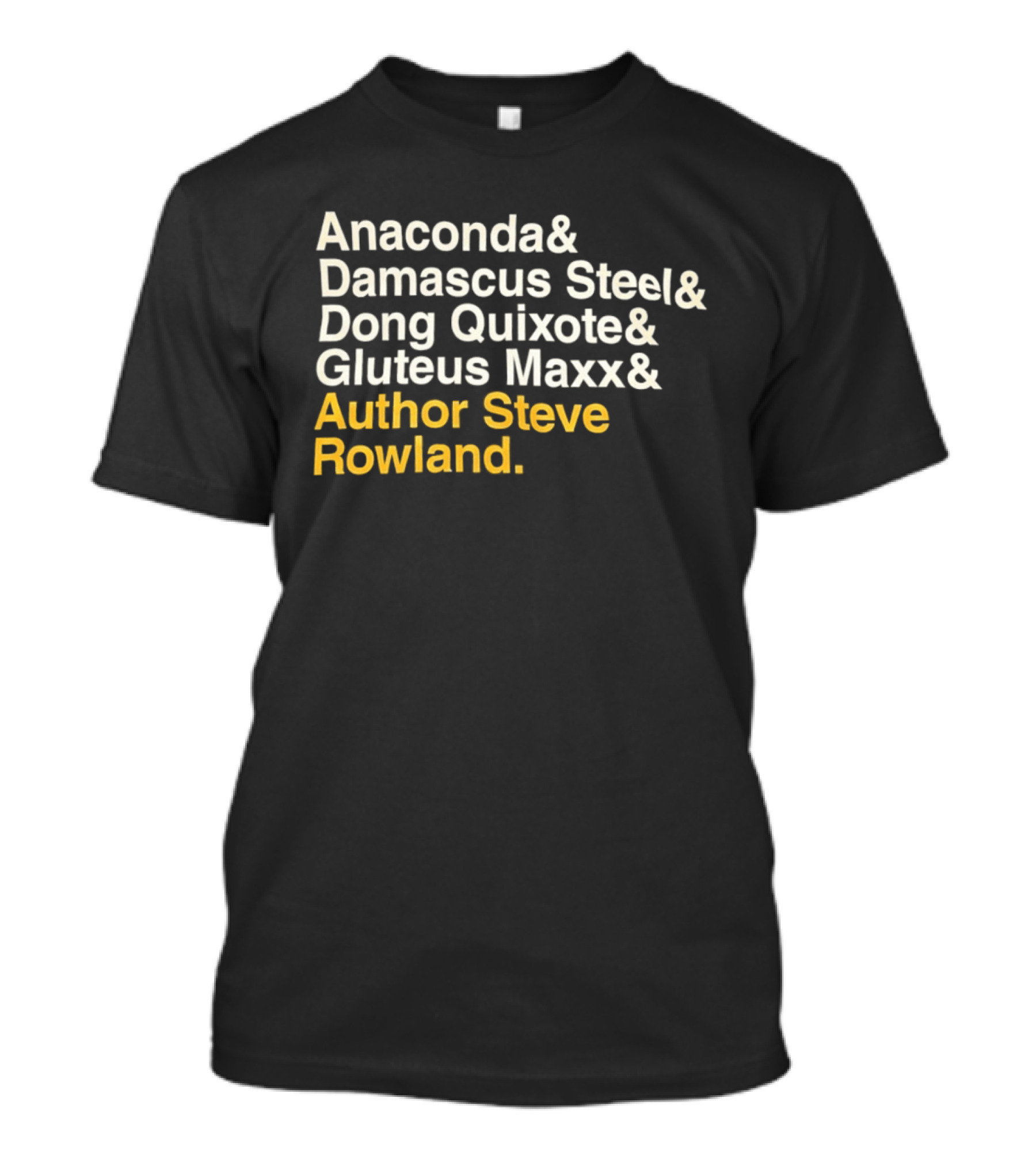 Anaconda Damascus Steel Dong Quixote Gluteus Maxx Author Steve Rowland T-Shirt