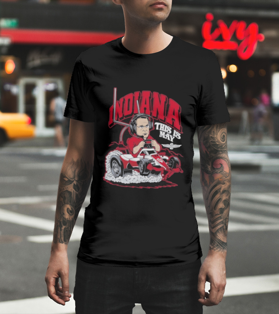 Indiana Hoosiers Pace Car Driver This Is May Indianapolis 500 Cignetti T-Shirt