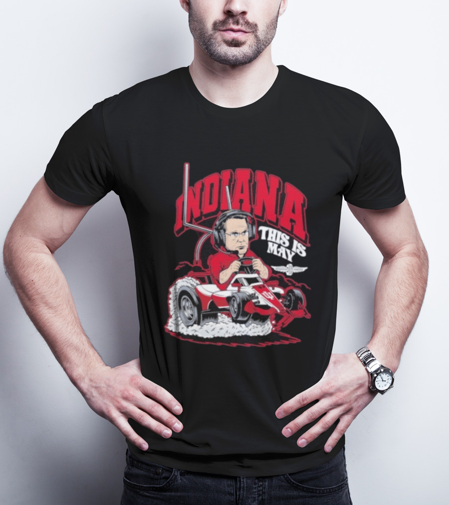 Indiana Hoosiers Pace Car Driver This Is May Indianapolis 500 Cignetti T-Shirt
