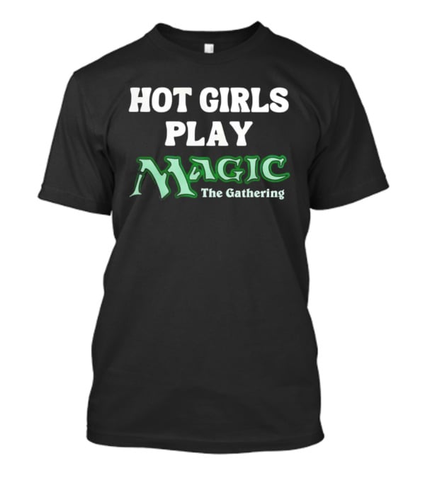 Hot Girls Play Magic The Gathering T-Shirt