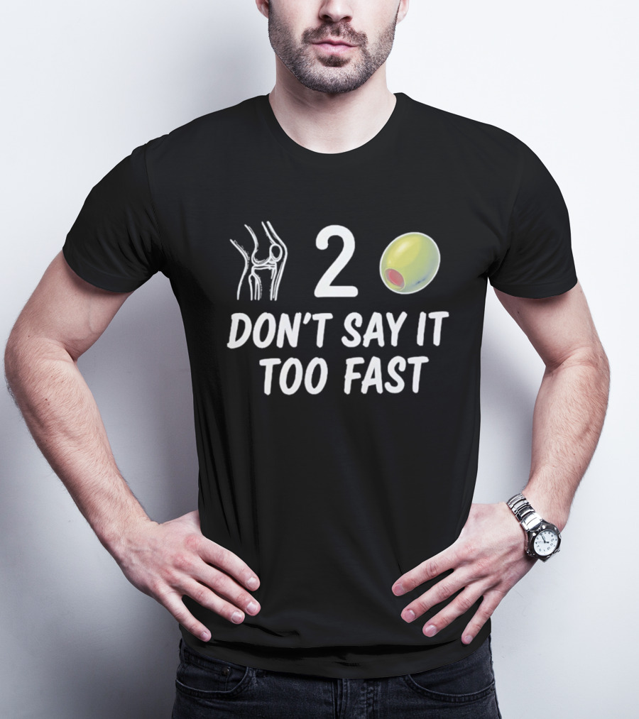 Knee 2 Olive Don't Say It Too Fast Playful Visual Wordplay T-Shirt